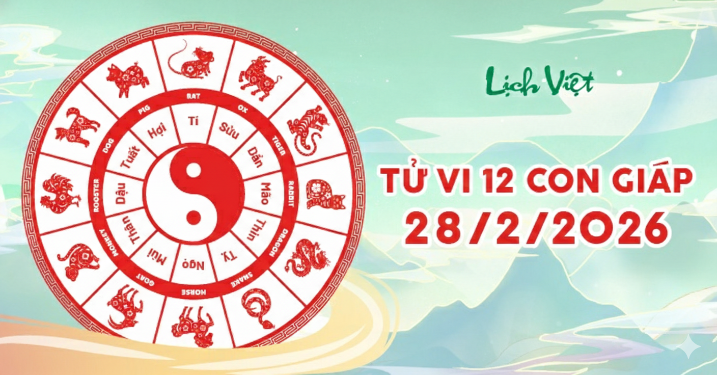 Tử vi 12 con giáp ngày 28/2/2026